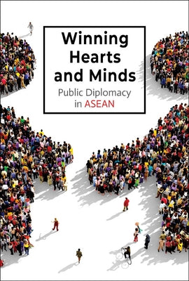 Winning Hearts and Minds: Public Diplomacy in ASEAN – WR Book House