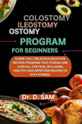 Colostomy ileostomy ostomy program for beginners: A new 3 in 1 delicio ...