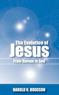 The Evolution of Jesus from Human to God – WR Book House